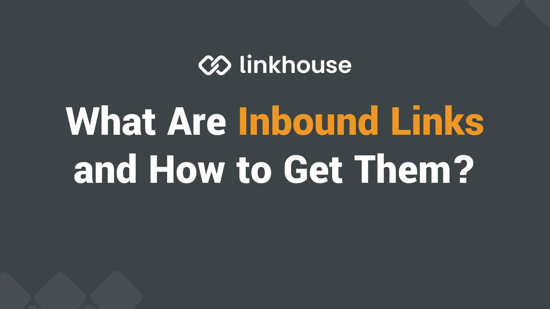 What Are Inbound Links and How to Get Them? - Linkhouse